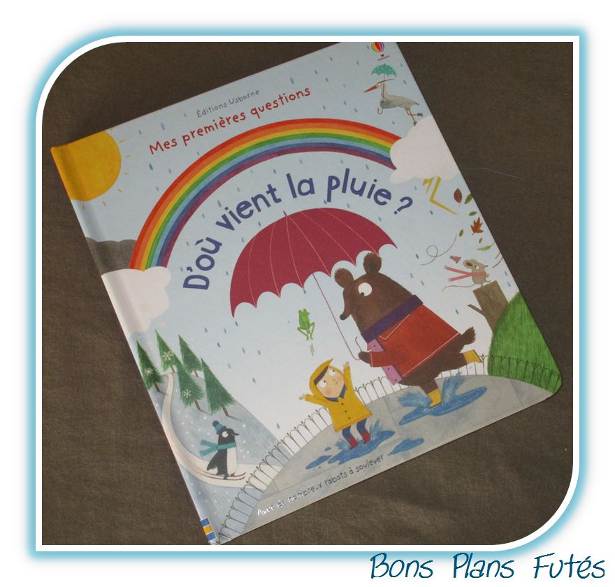 D'où vient la pluie ? avec Usborne | Test livre | Bons Plans Futés D'où vient la pluie ? avec Usborne | Test livre | Bons Plans Futés